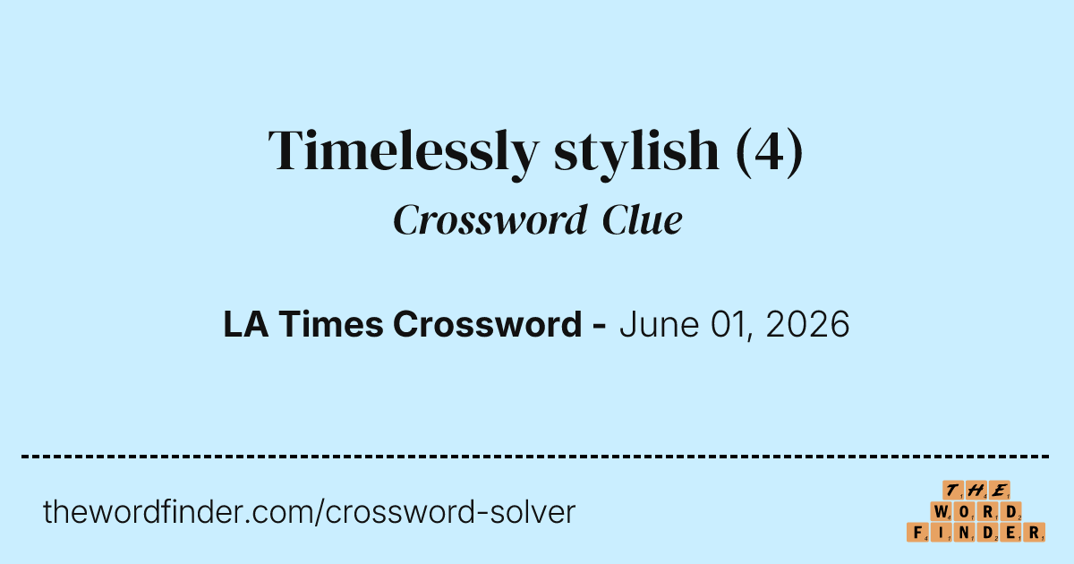 Timelessly stylish — Crossword Clue
