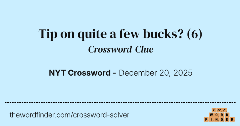 Tip on quite a few bucks? — Crossword Clue