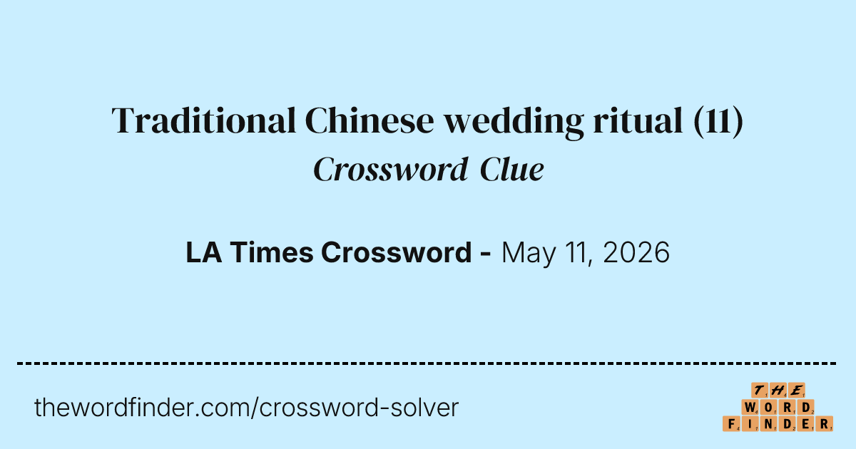 Traditional Chinese wedding ritual — Crossword Clue