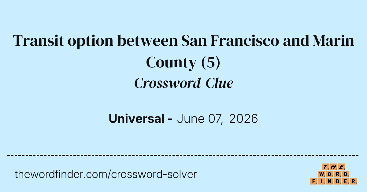 Transit option between San Francisco and Marin County — Crossword Clue