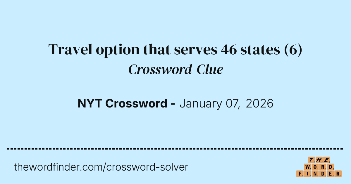 Travel option that serves 46 states — Crossword Clue