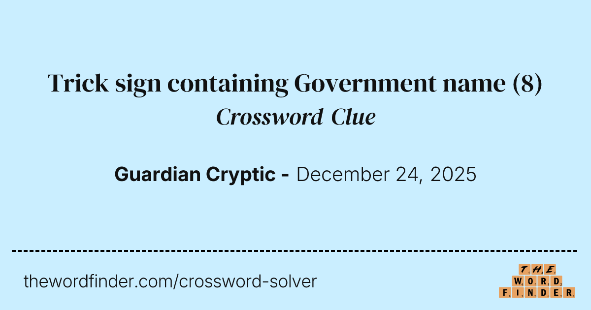 Trick sign containing Government name — Crossword Clue