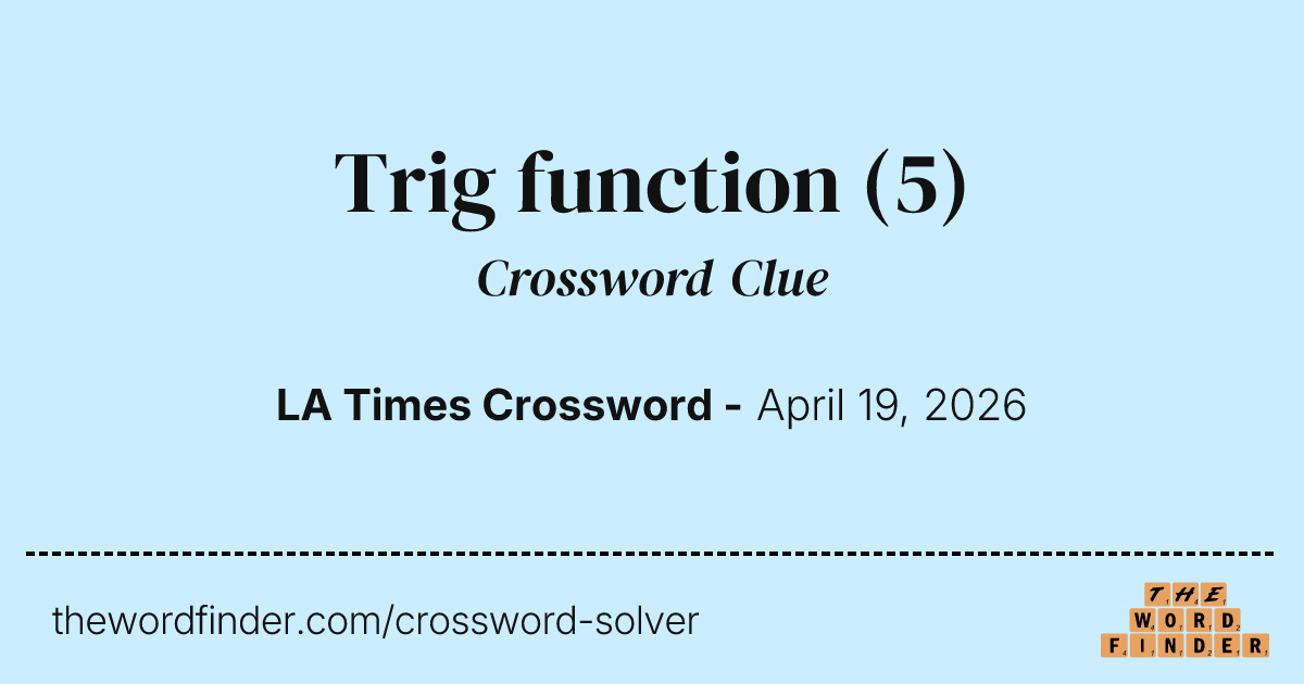 Trig function — Crossword Clue