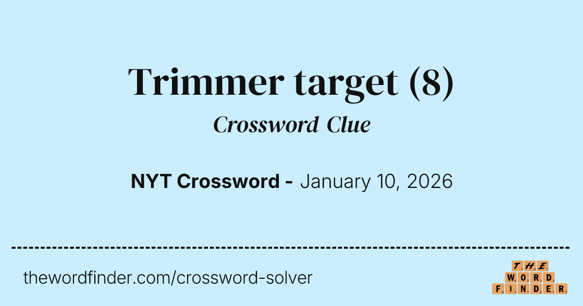 Trimmer target — Crossword Clue
