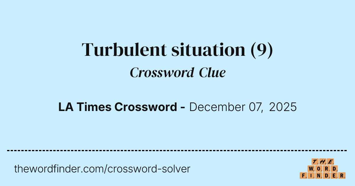 Turbulent situation — Crossword Clue