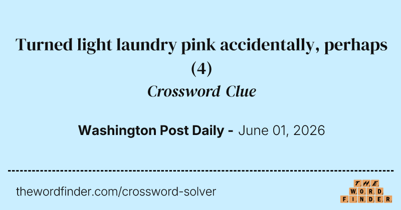 Turned light laundry pink accidentally, perhaps — Crossword Clue