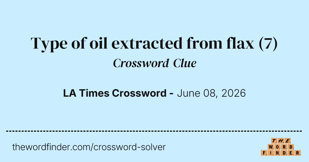 Type of oil extracted from flax — Crossword Clue