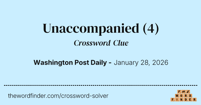 Unaccompanied — Crossword Clue