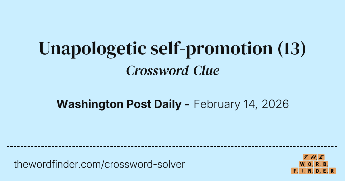 Unapologetic self-promotion — Crossword Clue