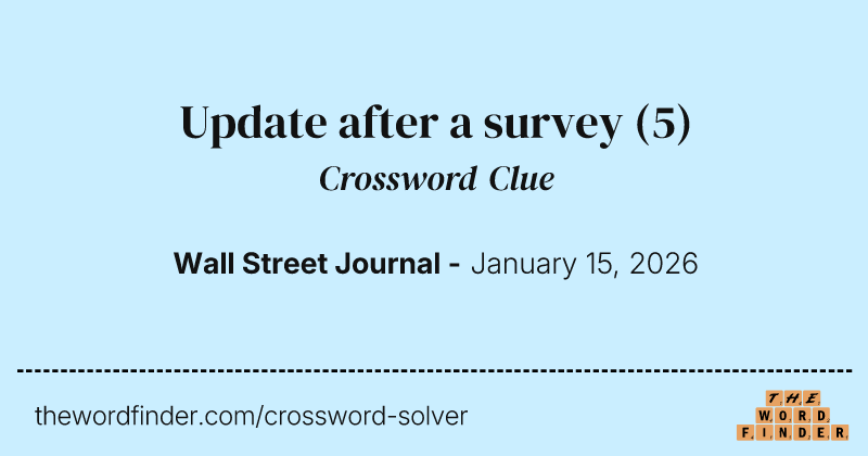 Update after a survey — Crossword Clue