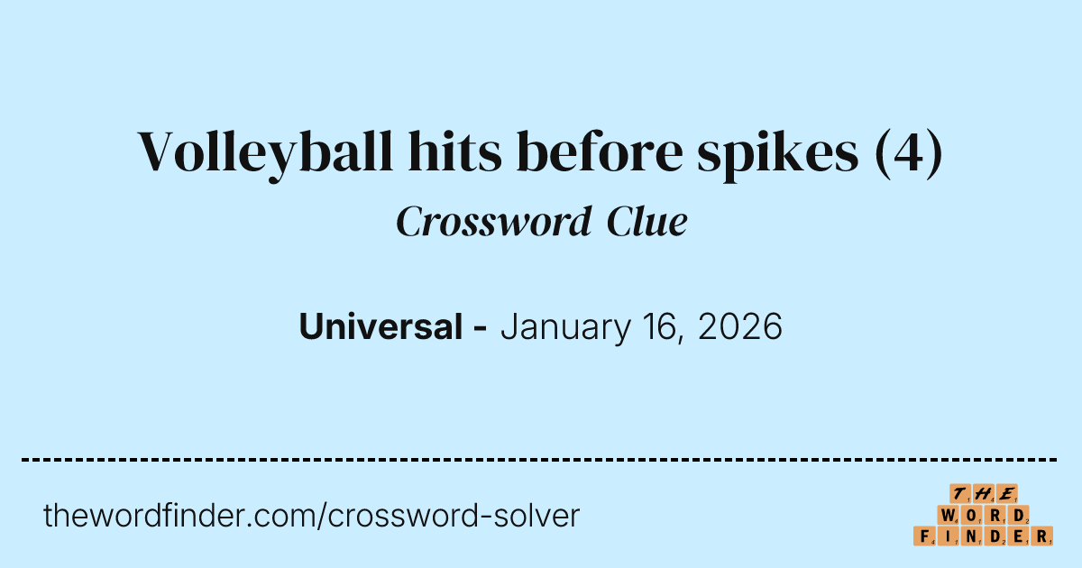Volleyball hits before spikes — Crossword Clue