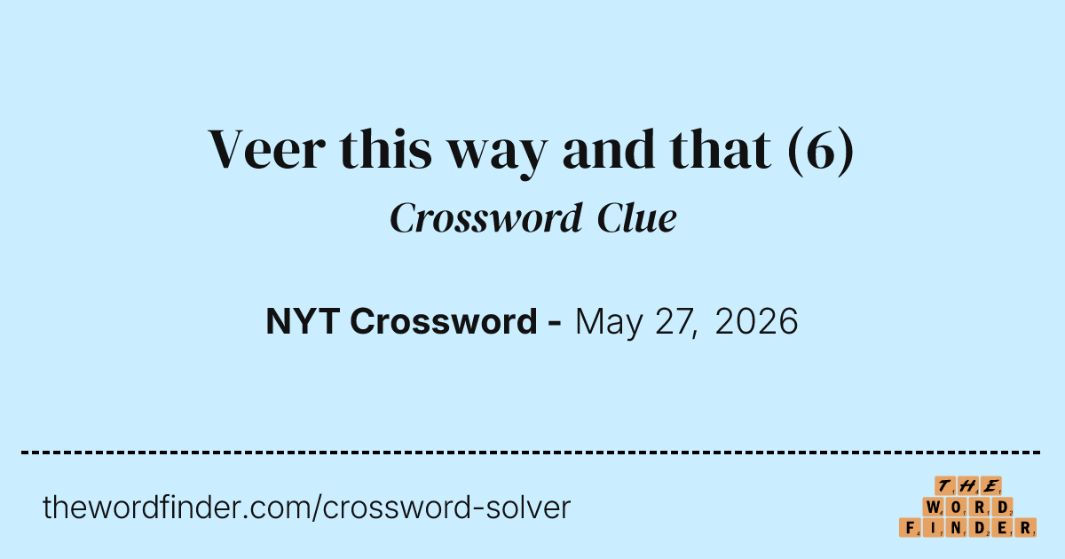 Veer this way and that — Crossword Clue