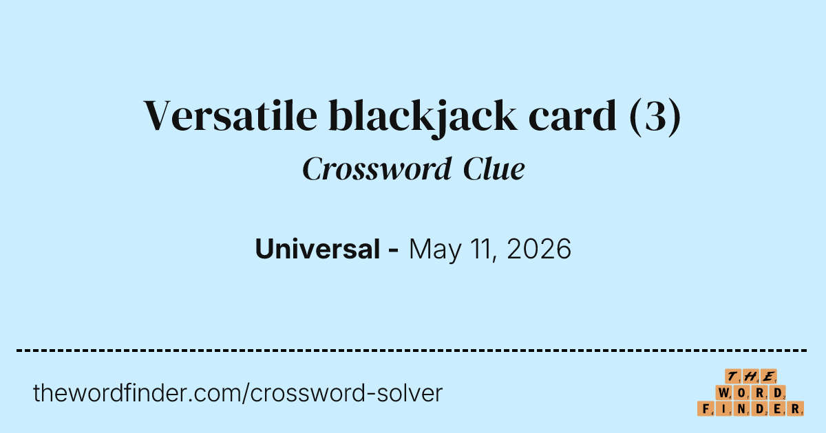 Versatile blackjack card — Crossword Clue