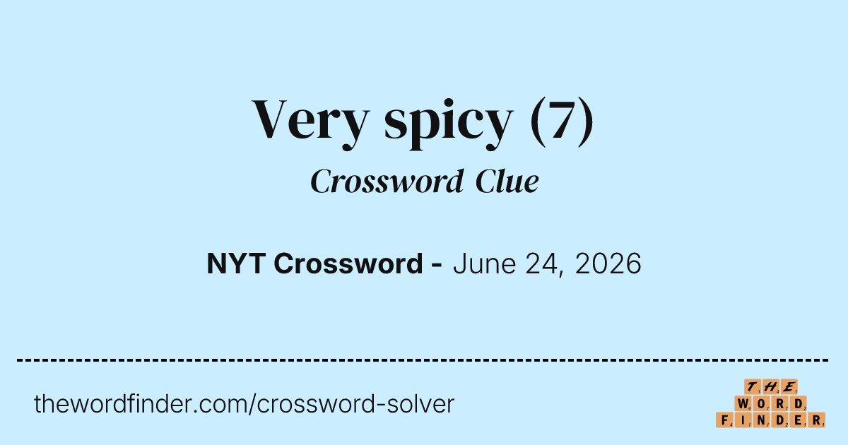 Very spicy — Crossword Clue