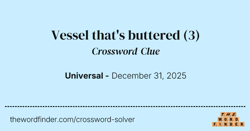Vessel that's buttered — Crossword Clue
