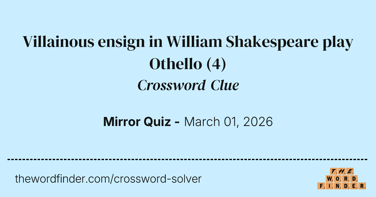 Villainous ensign in William Shakespeare play Othello — Crossword Clue