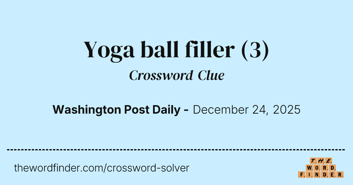 Yoga ball filler — Crossword Clue
