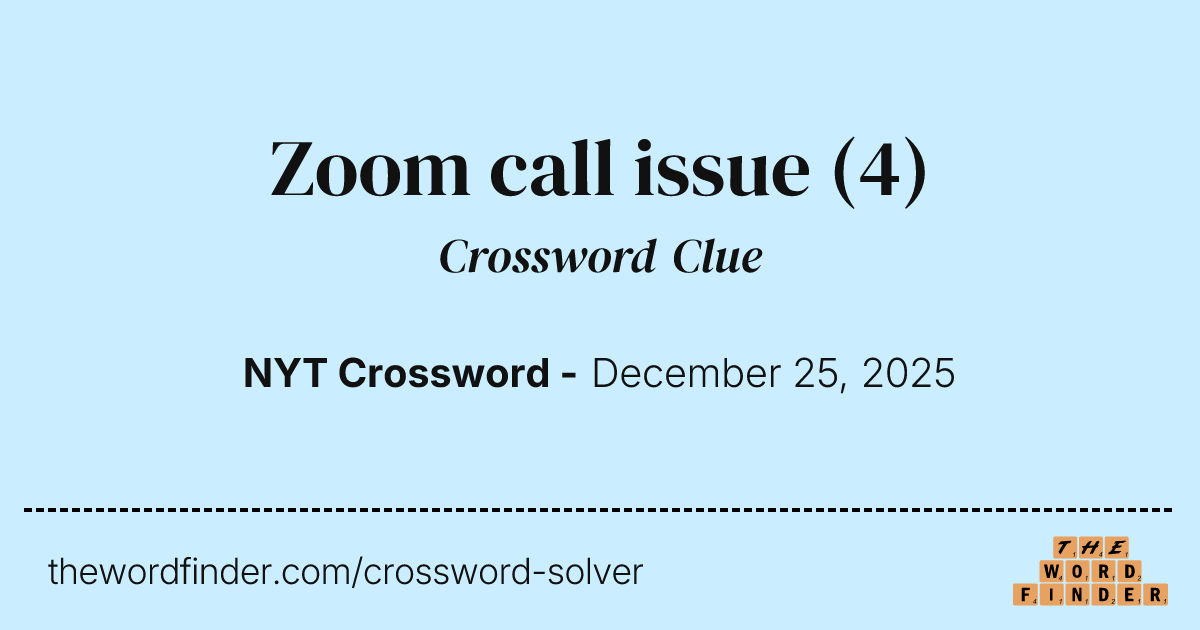 Zoom call issue — Crossword Clue
