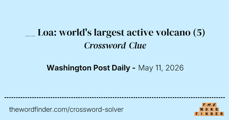 __ Loa: world's largest active volcano — Crossword Clue