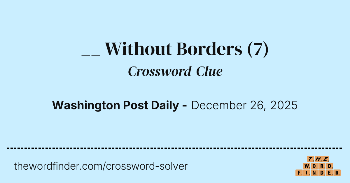 __ Without Borders — Crossword Clue