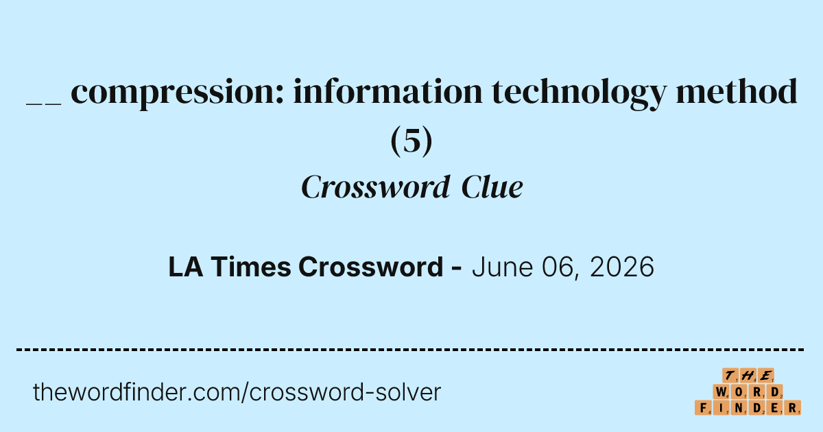__ compression: information technology method — Crossword Clue