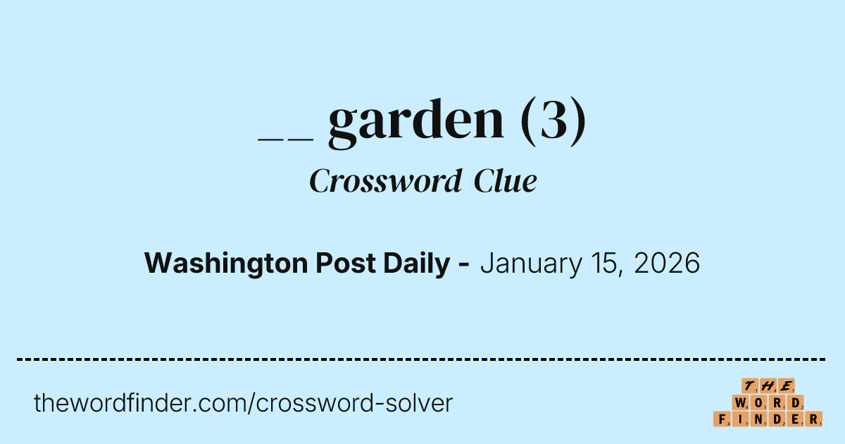 __ garden — Crossword Clue