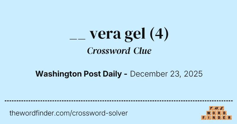 __ vera gel — Crossword Clue