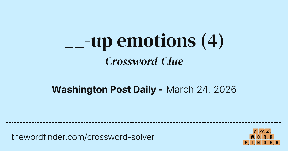 __-up emotions — Crossword Clue