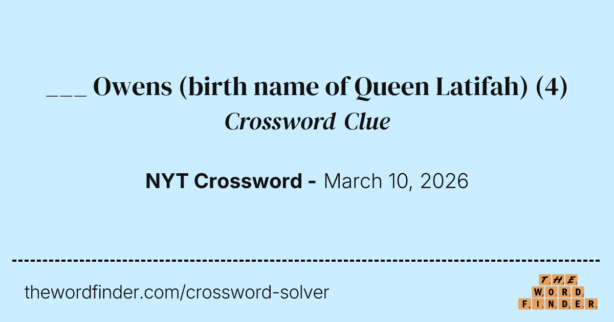 Owens (birth name of Queen Latifah) — Crossword Clue