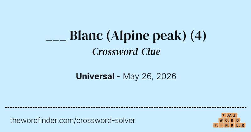 Blanc (Alpine peak) — Crossword Clue