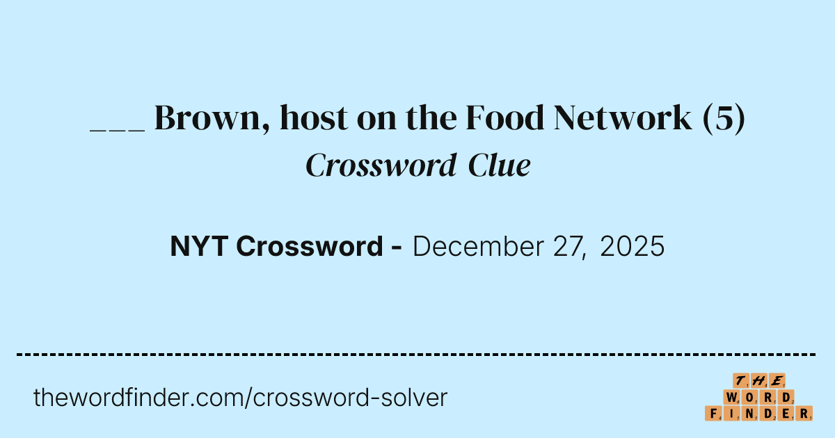 Brown, host on the Food Network — Crossword Clue
