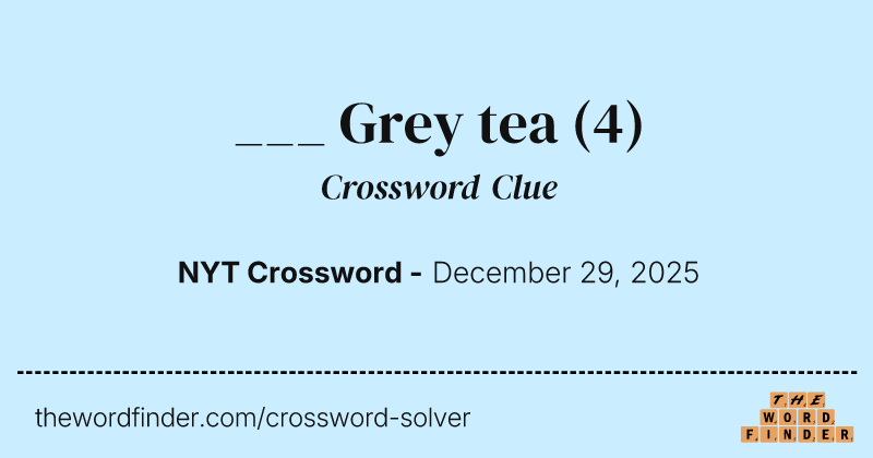 Grey tea — Crossword Clue