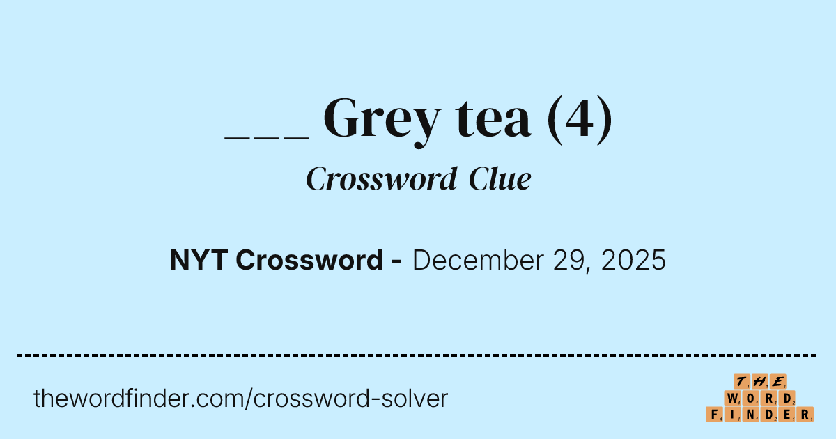 Grey tea — Crossword Clue