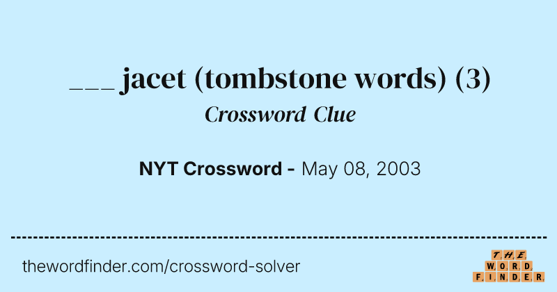 jacet (tombstone words) — Crossword Clue