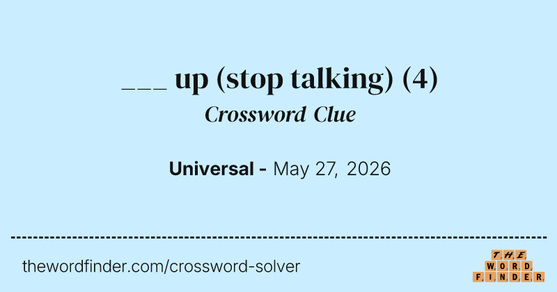 up (stop talking) — Crossword Clue
