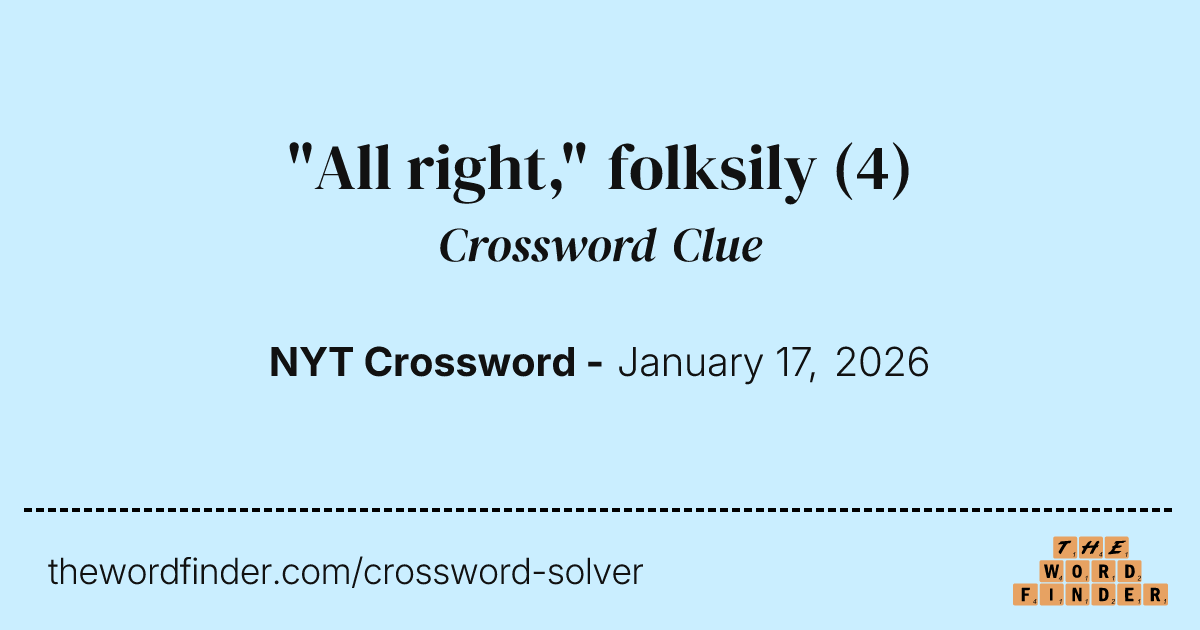"All right," folksily — Crossword Clue
