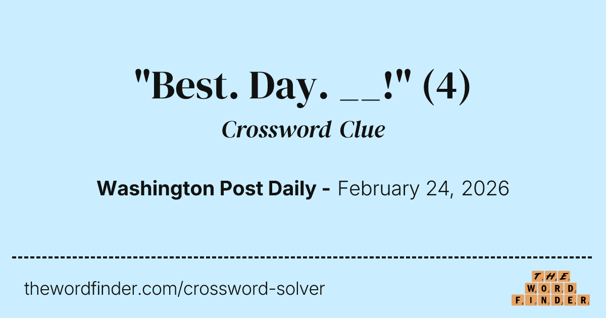 "Best. Day. __!" — Crossword Clue
