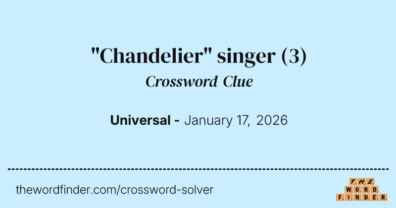"Chandelier" singer — Crossword Clue