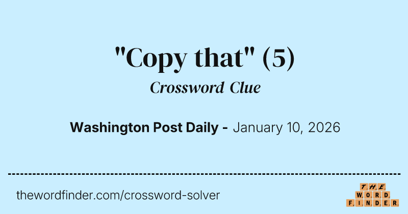 "Copy that" — Crossword Clue