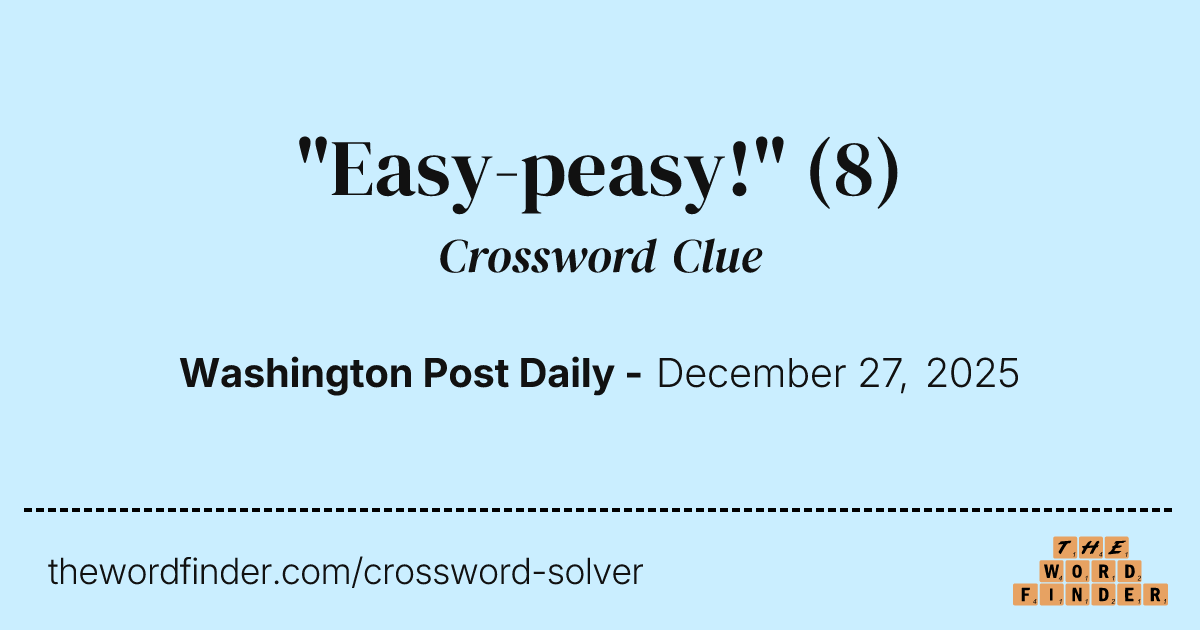 "Easy-peasy!" — Crossword Clue