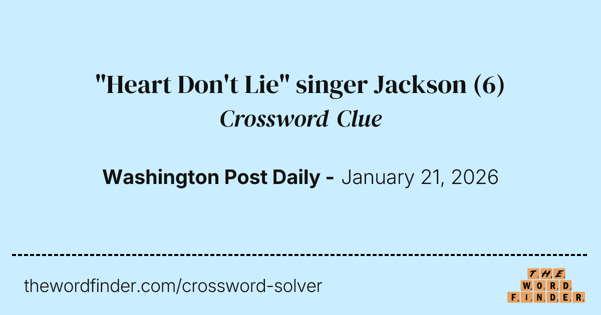 "Heart Don't Lie" singer Jackson — Crossword Clue