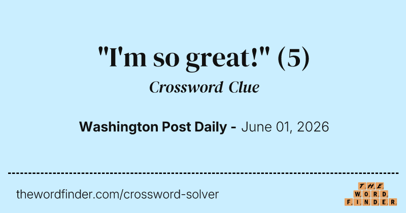 "I'm so great!" — Crossword Clue
