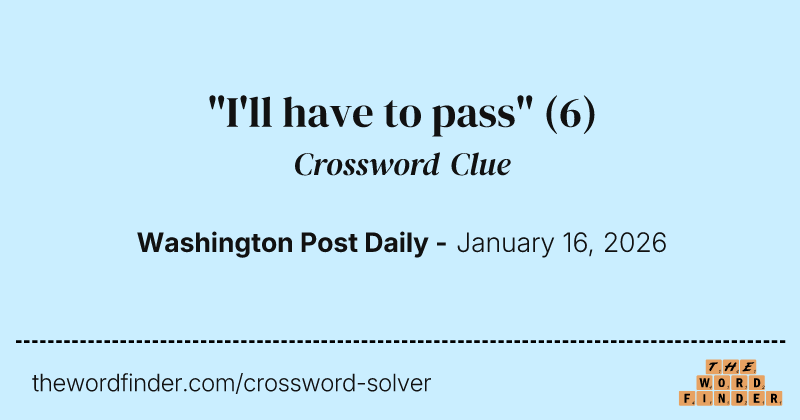 "I'll have to pass" — Crossword Clue