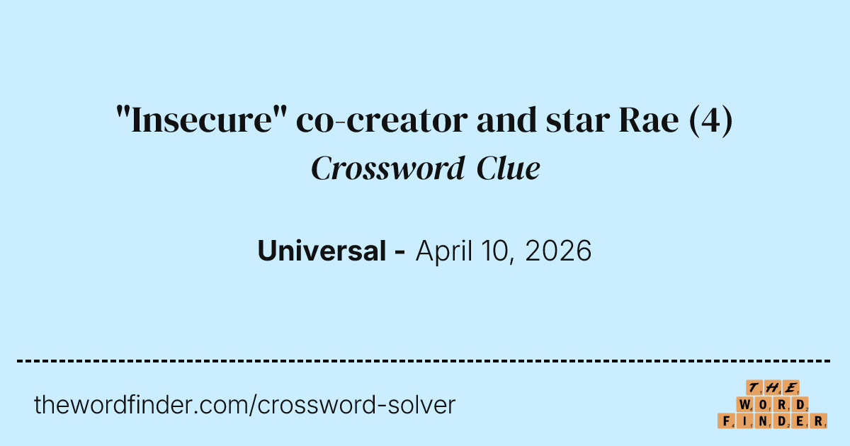 "Insecure" co-creator and star Rae — Crossword Clue