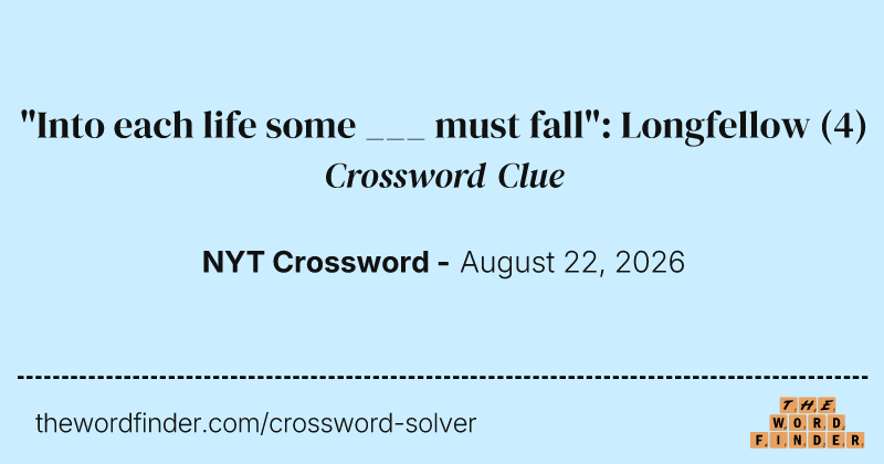 "Into each life some ___ must fall": Longfellow — Crossword Clue