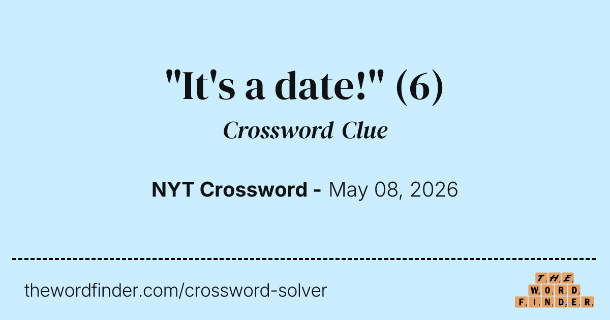 "It's a date!" — Crossword Clue