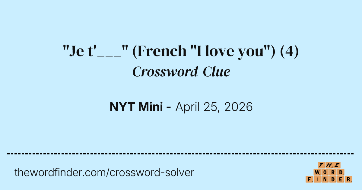 "Je t'___" (French "I love you") — Crossword Clue
