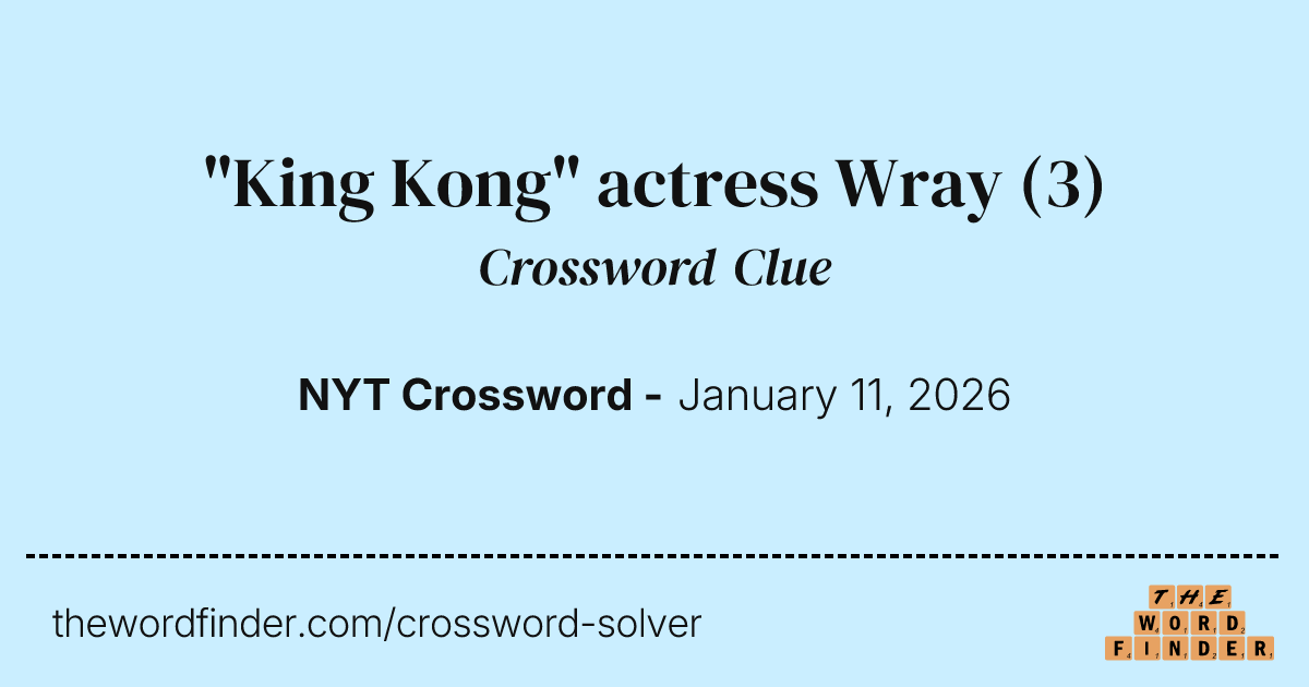 "King Kong" actress Wray — Crossword Clue