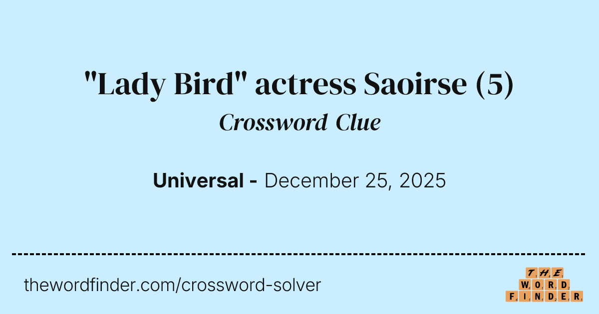 "Lady Bird" actress Saoirse — Crossword Clue