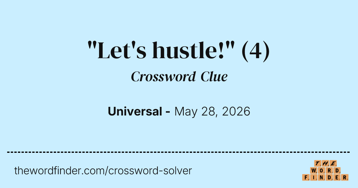 "Let's hustle!" — Crossword Clue